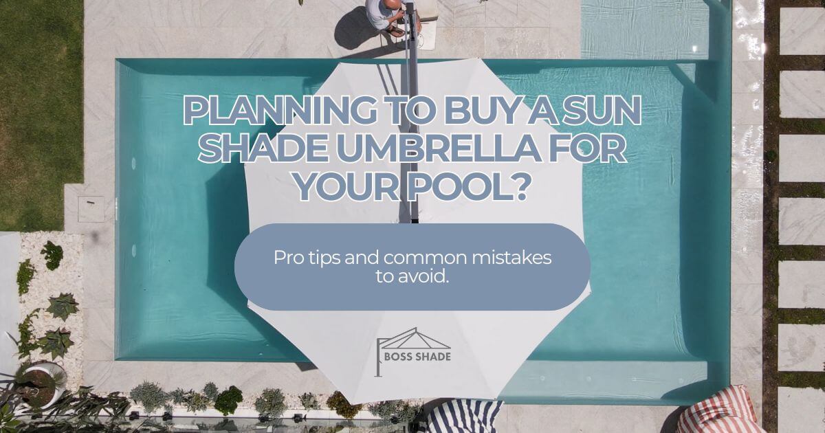 What to Know Before Buying a Sun Shade Umbrella - Boss Shade